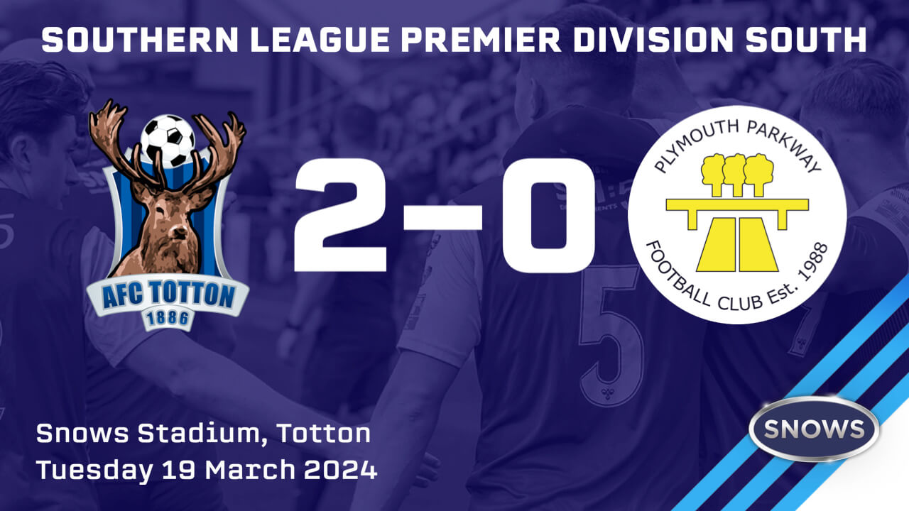 The LONG READ: AFC Totton 2-0 Plymouth Parkway, SLPDS#33 | AFC Totton